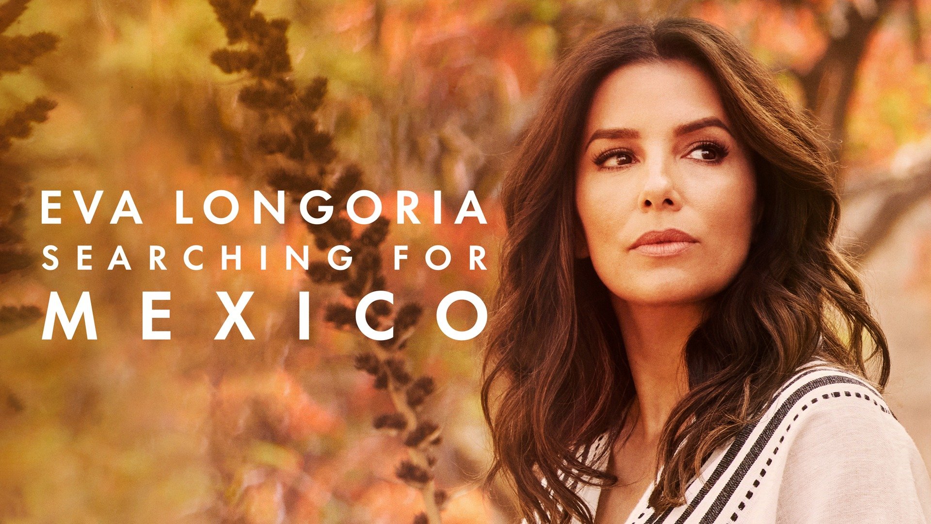 Watch Eva Longoria: Searching for Mexico (2023) TV Series Online - Plex