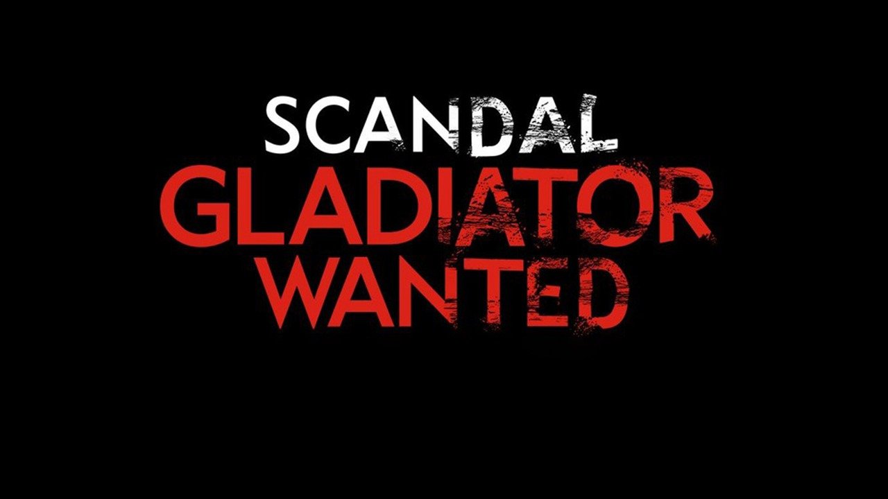 Scandal: Gladiator Wanted · Season 1 - Plex