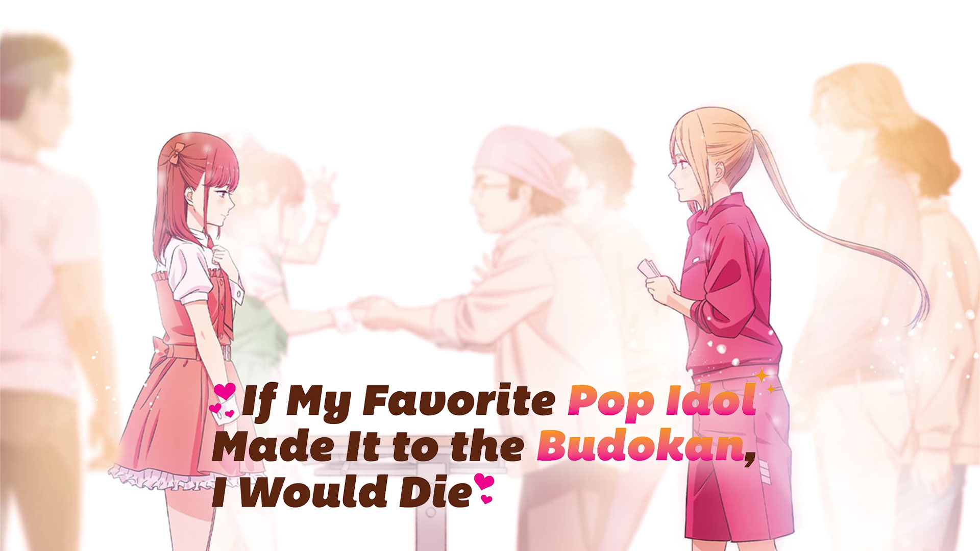 Watch If My Favorite Pop Idol Made It to the Budokan, I Would Die (2020) TV Series Online - Plex