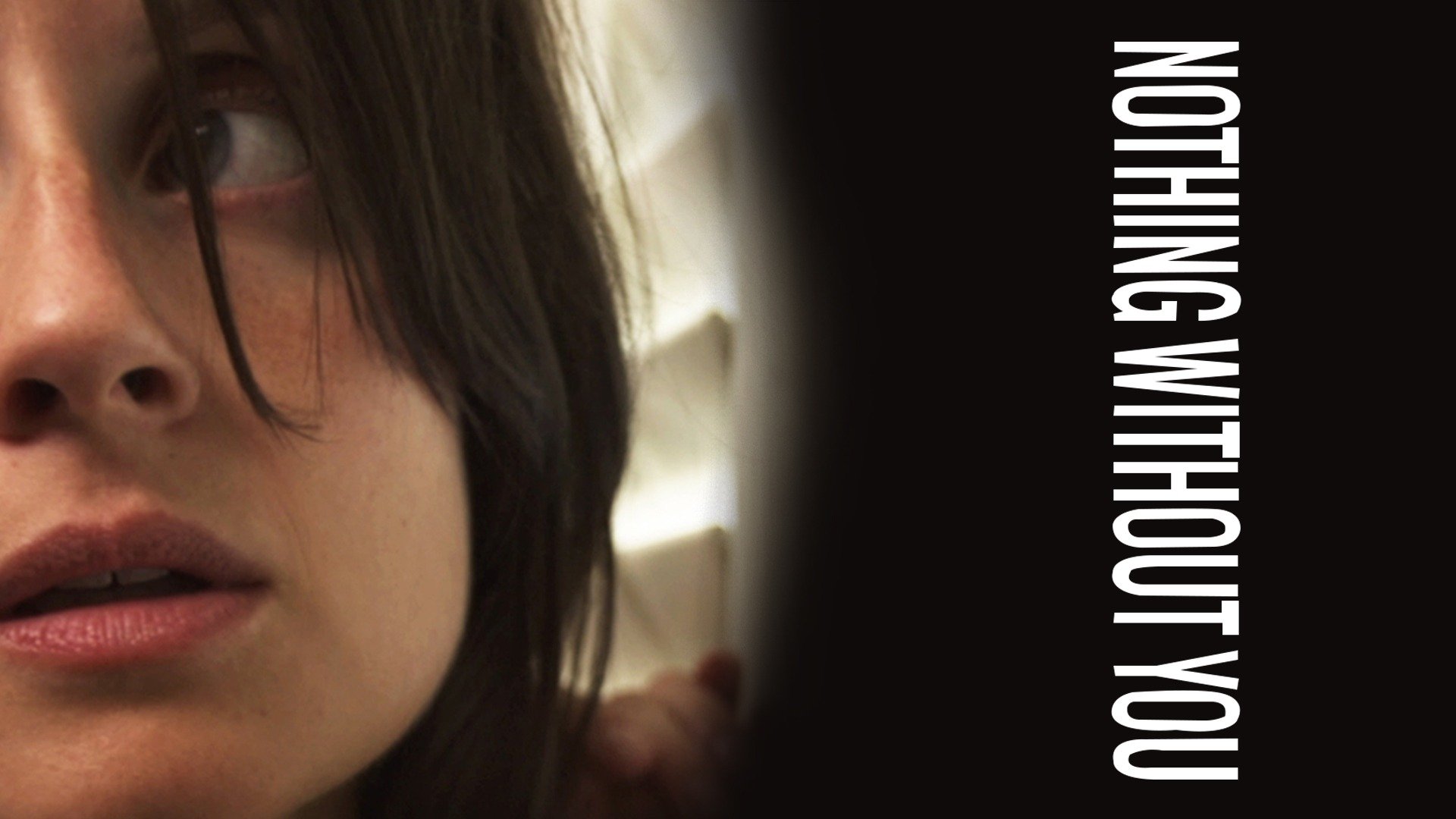 Watch Nothing Without You (2012) Full Movie Online - Plex