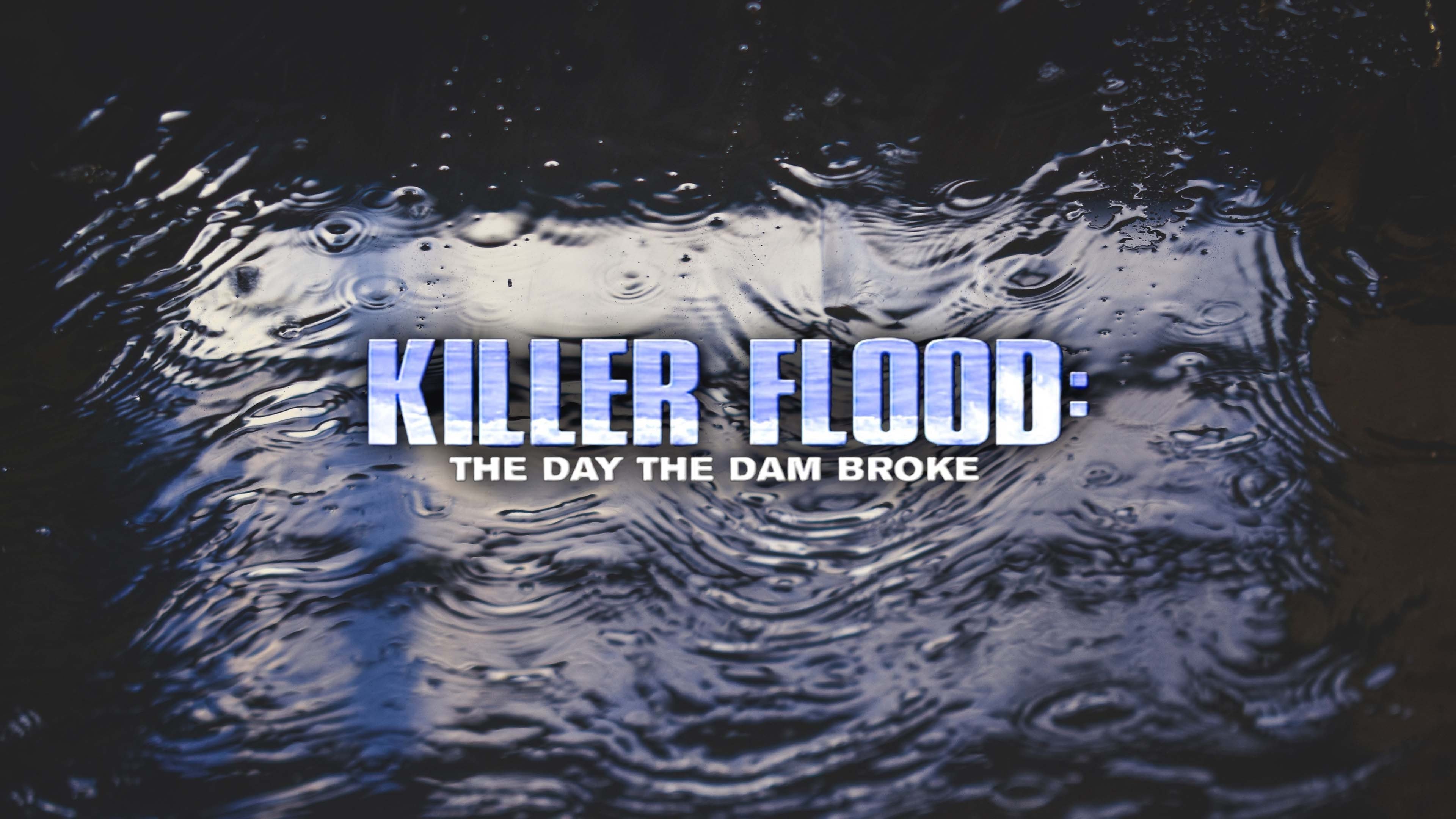 Watch Killer Flood: The Day the Dam Broke (2003) Full Movie Free Online ...