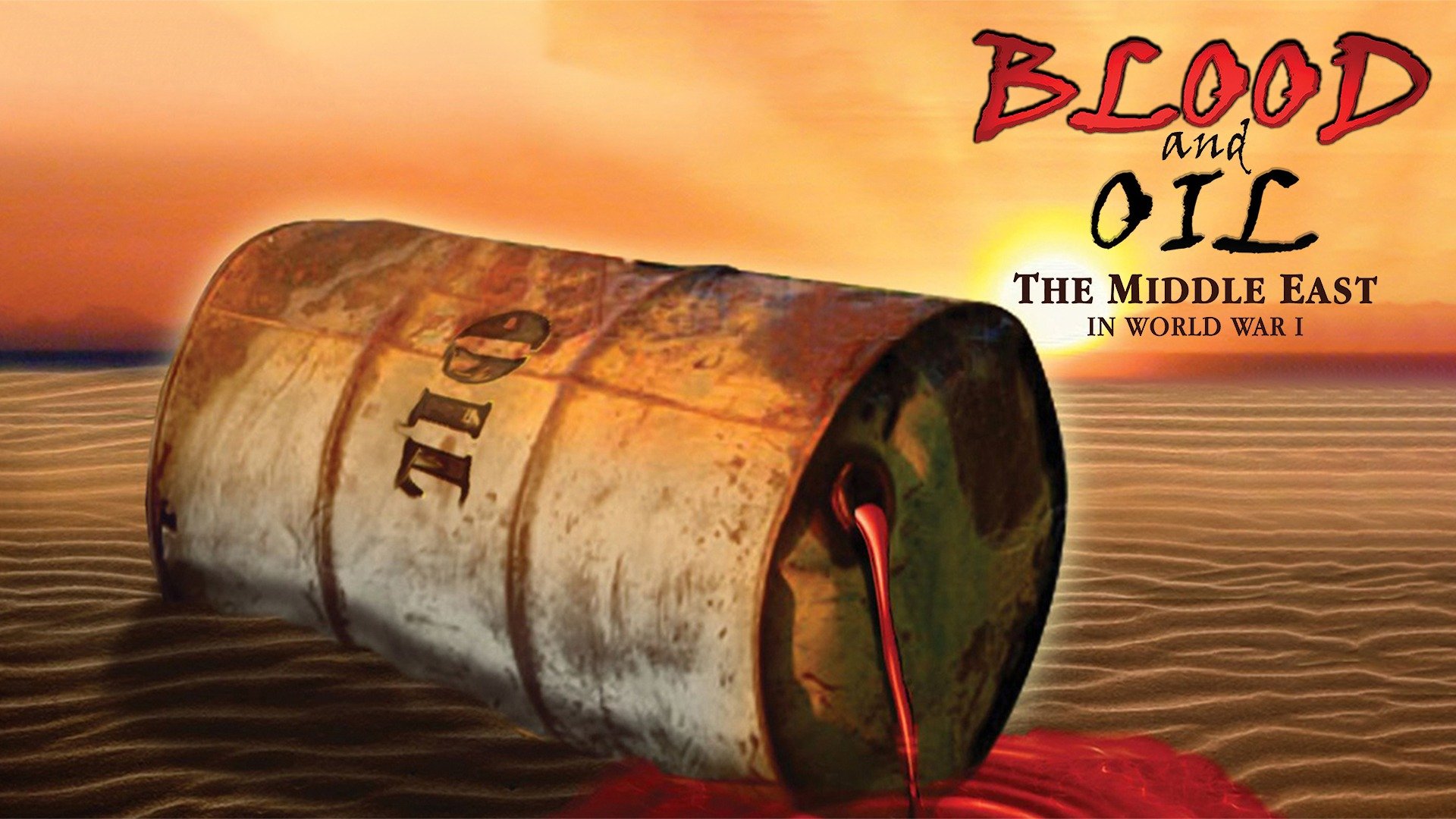 Watch Blood and Oil: The Middle East in World War I (2006) Full Movie ...