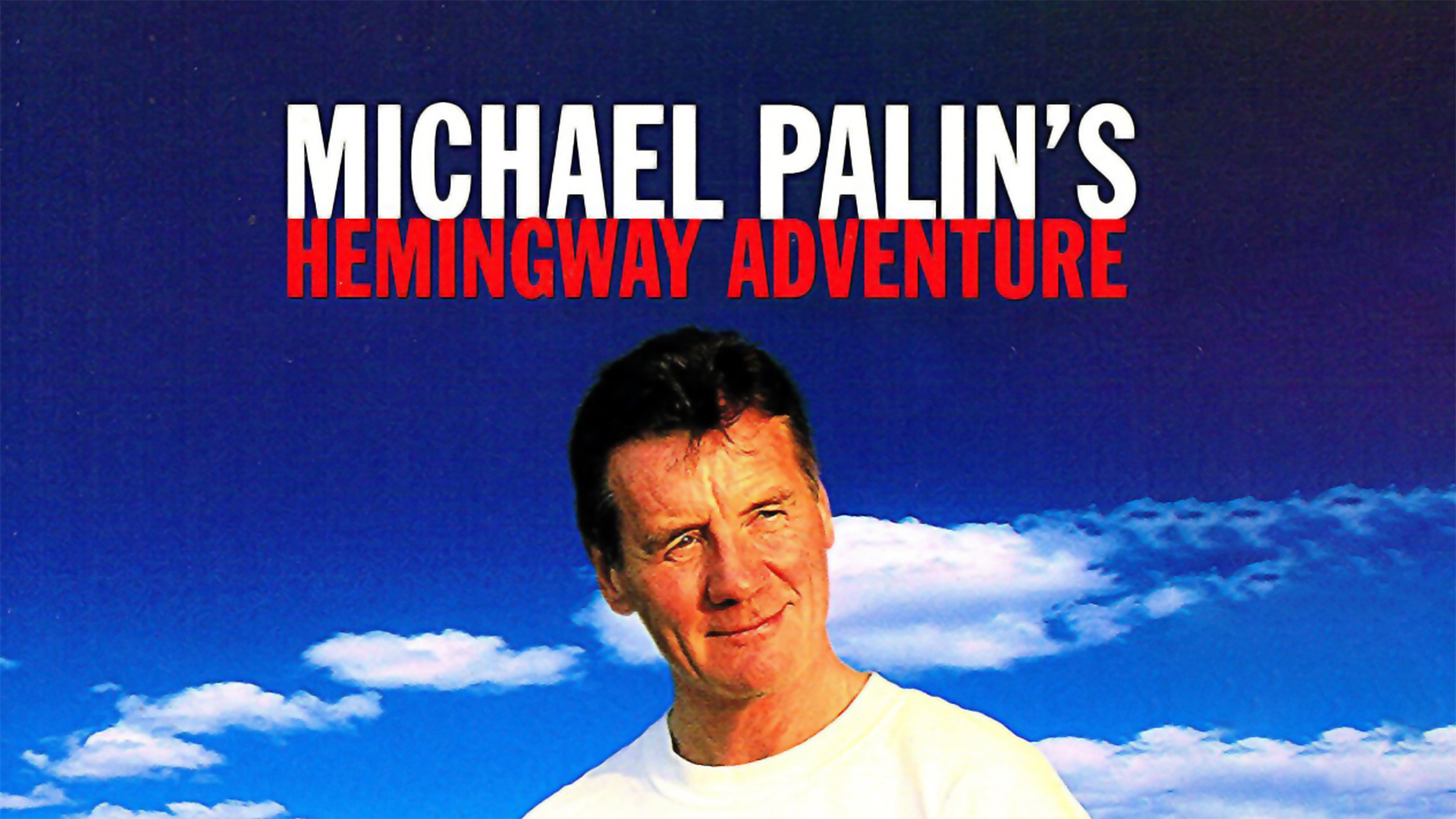 Michael Palin's Hemingway Adventure (1999) - Plex