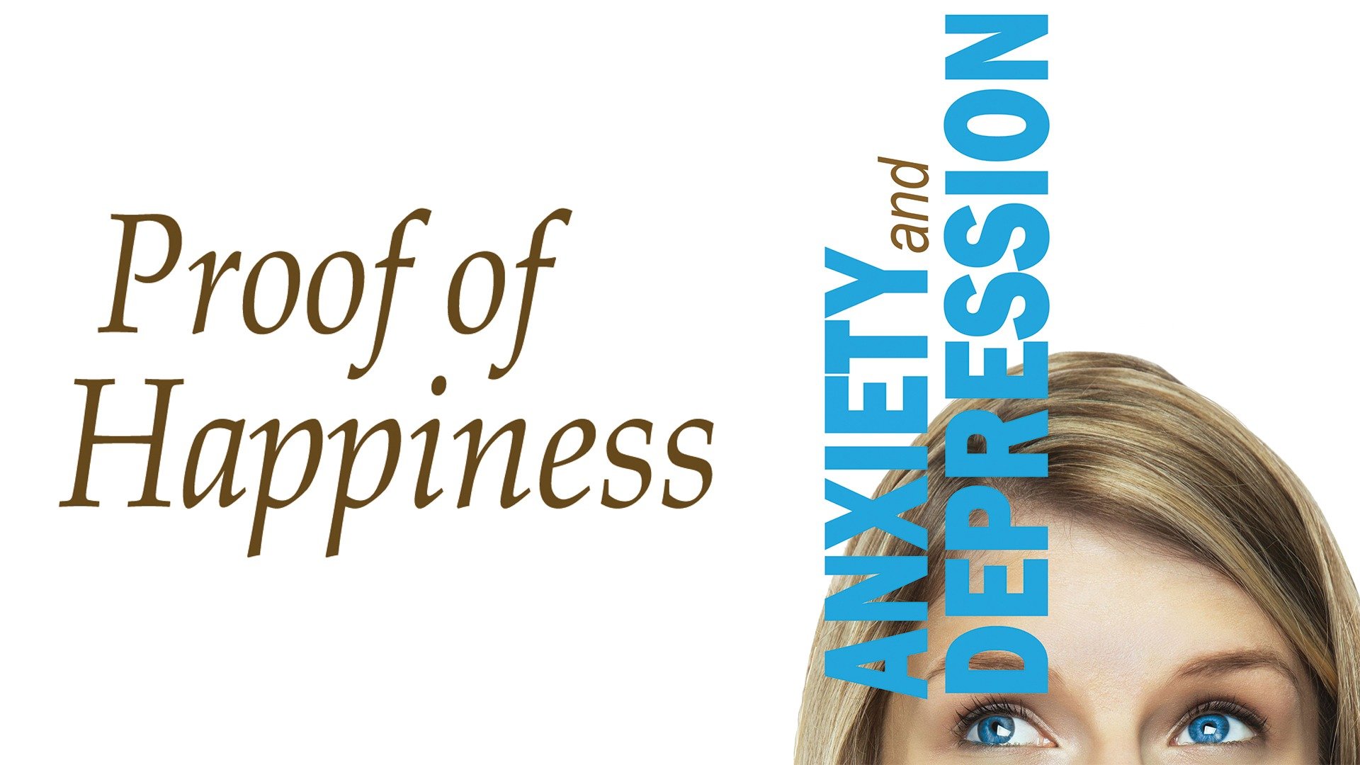 Watch Anxiety and Depression: Proof of Happiness (2019) Full Movie Online - Plex