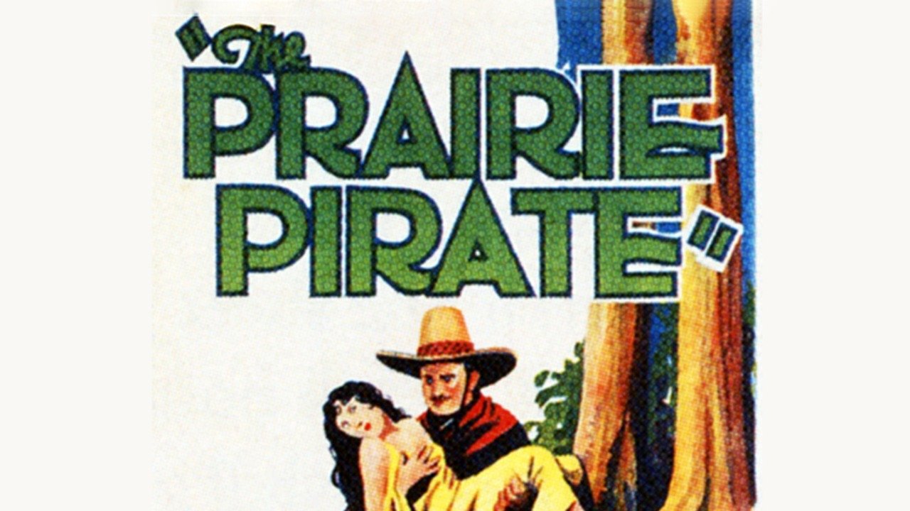 Watch The Prairie Pirate (1925) Full Movie Free Online - Plex