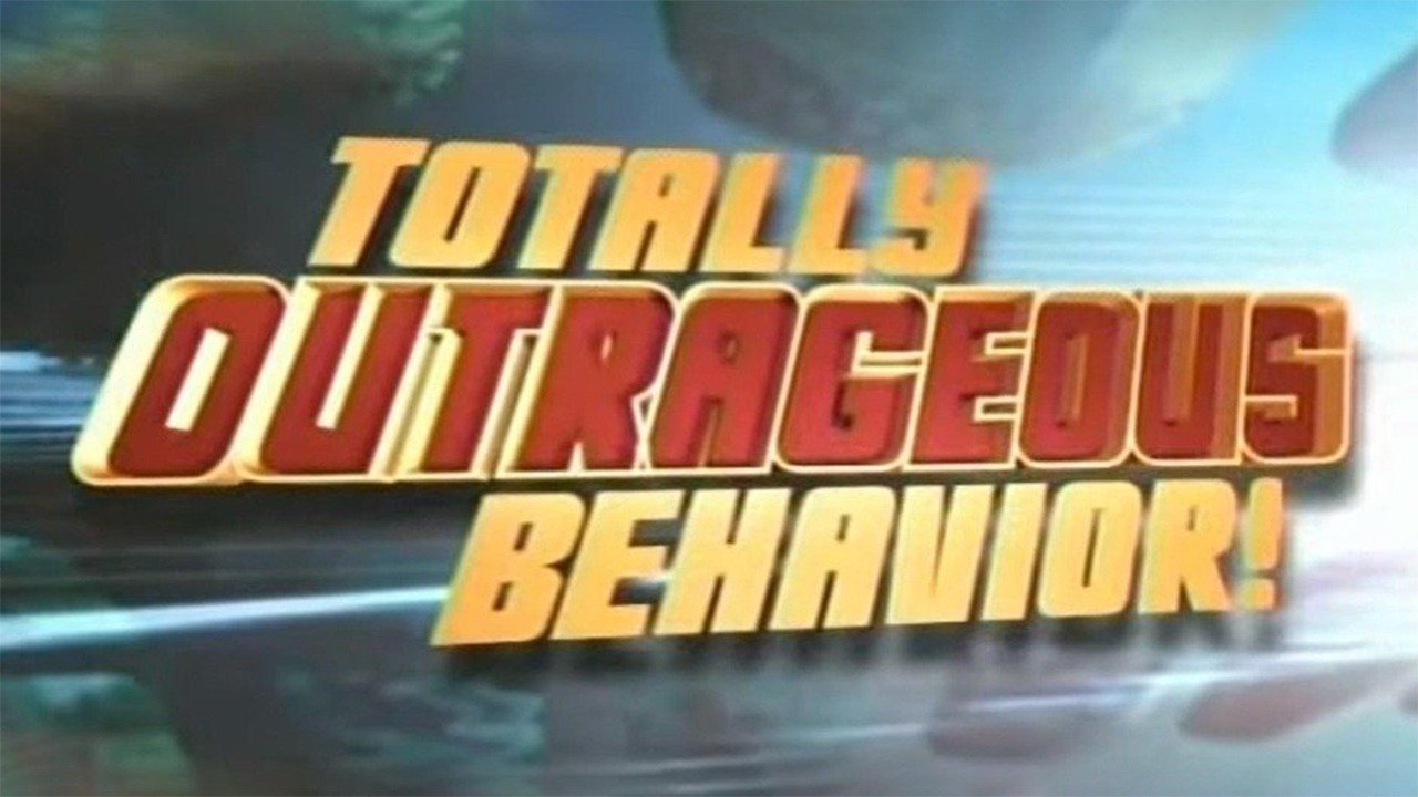 Totally Outrageous Behavior (2003) - Plex