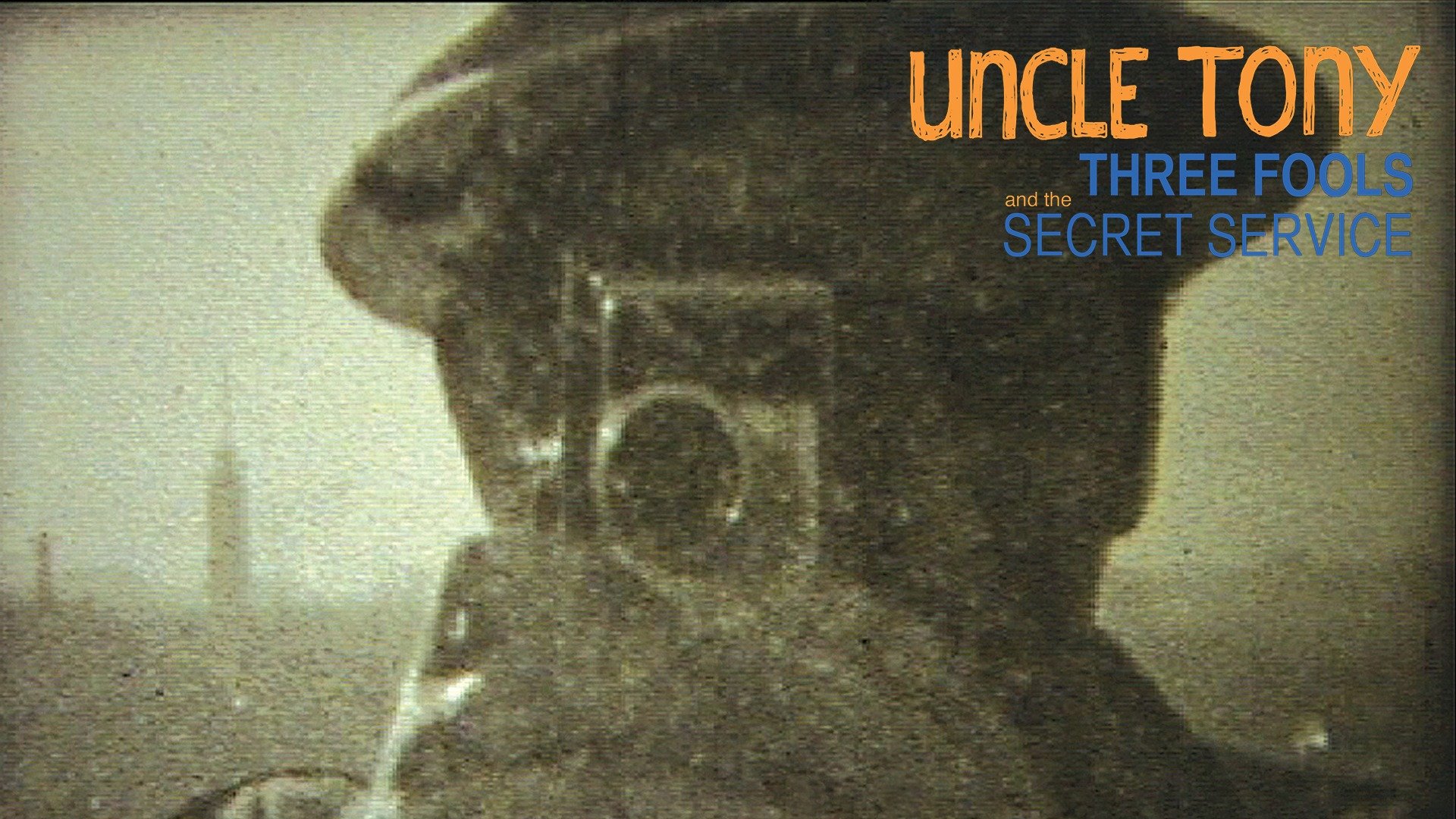 Watch Uncle Tony, Three Fools and the Secret Service (2014) Full Movie ...