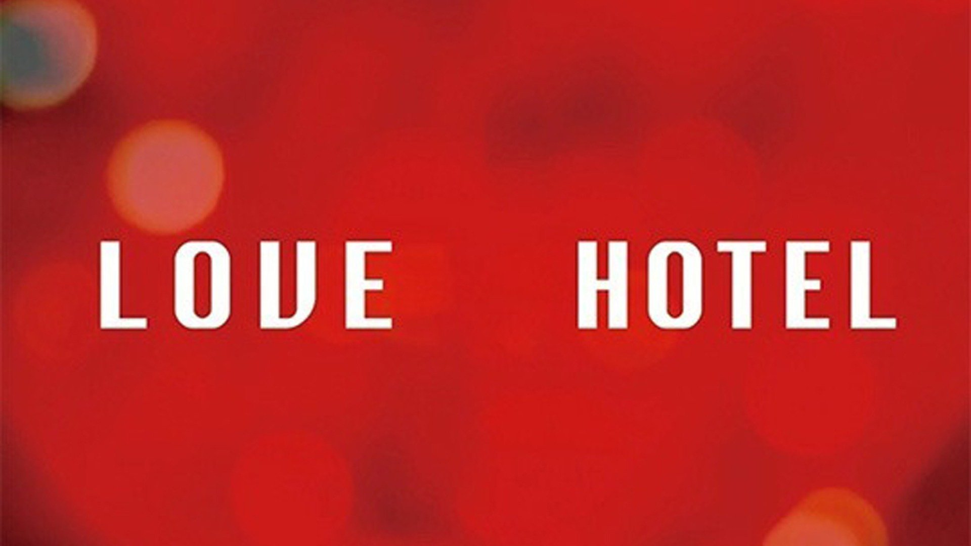 Watch Love Hotel (2015) Full Movie Free Online - Plex